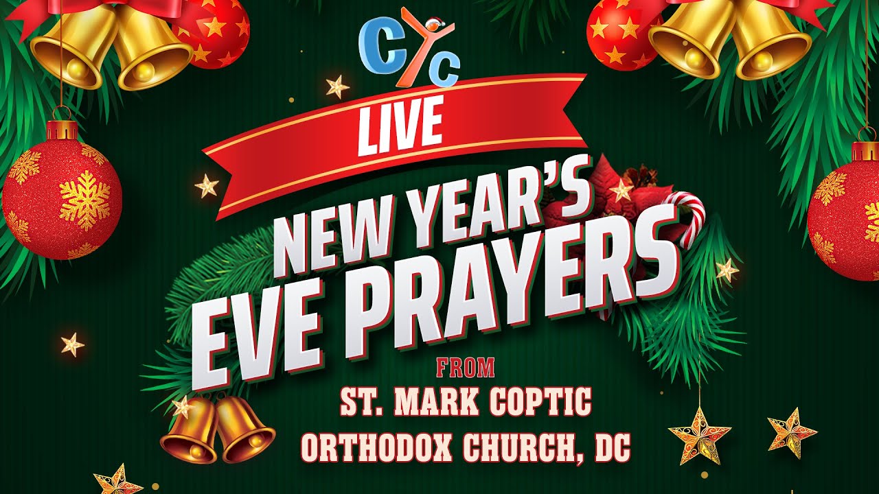 Live Now: New Year's Eve Prayers From St. Mark Coptic Orthodox Church ...
