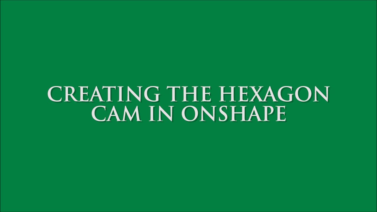 Creating The Hexagon CAM In Onshape YouTube creating-the-hexagon-cam-in-onshape-youtube