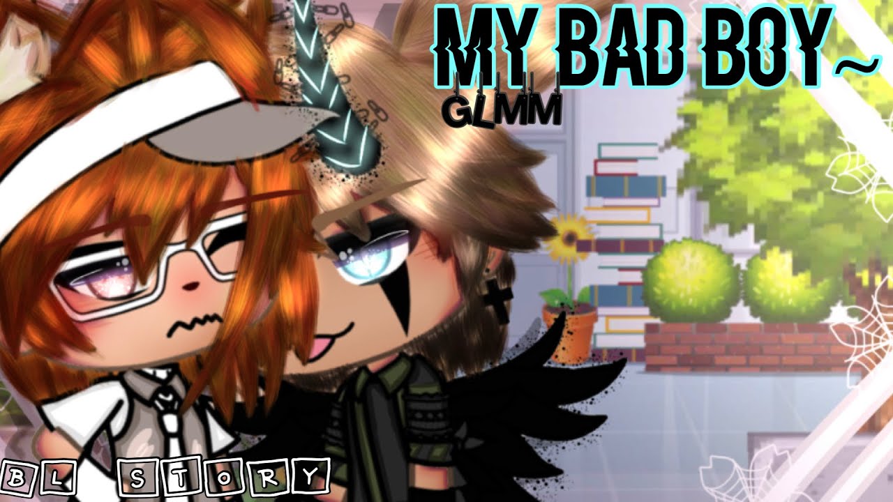 My Bad Boy~ •|| GLMM •|| BL Story - YouTube