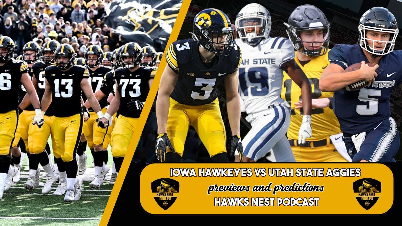 Hawks Nest Podcast | Iowa Hawkeyes vs Utah State Aggies Preview - YouTube