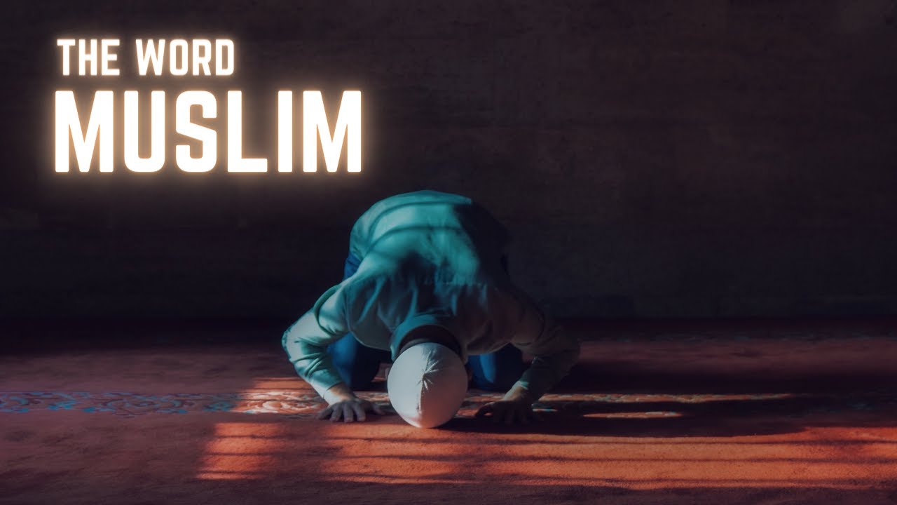 The Meaning of the word MUSLIM - YouTube