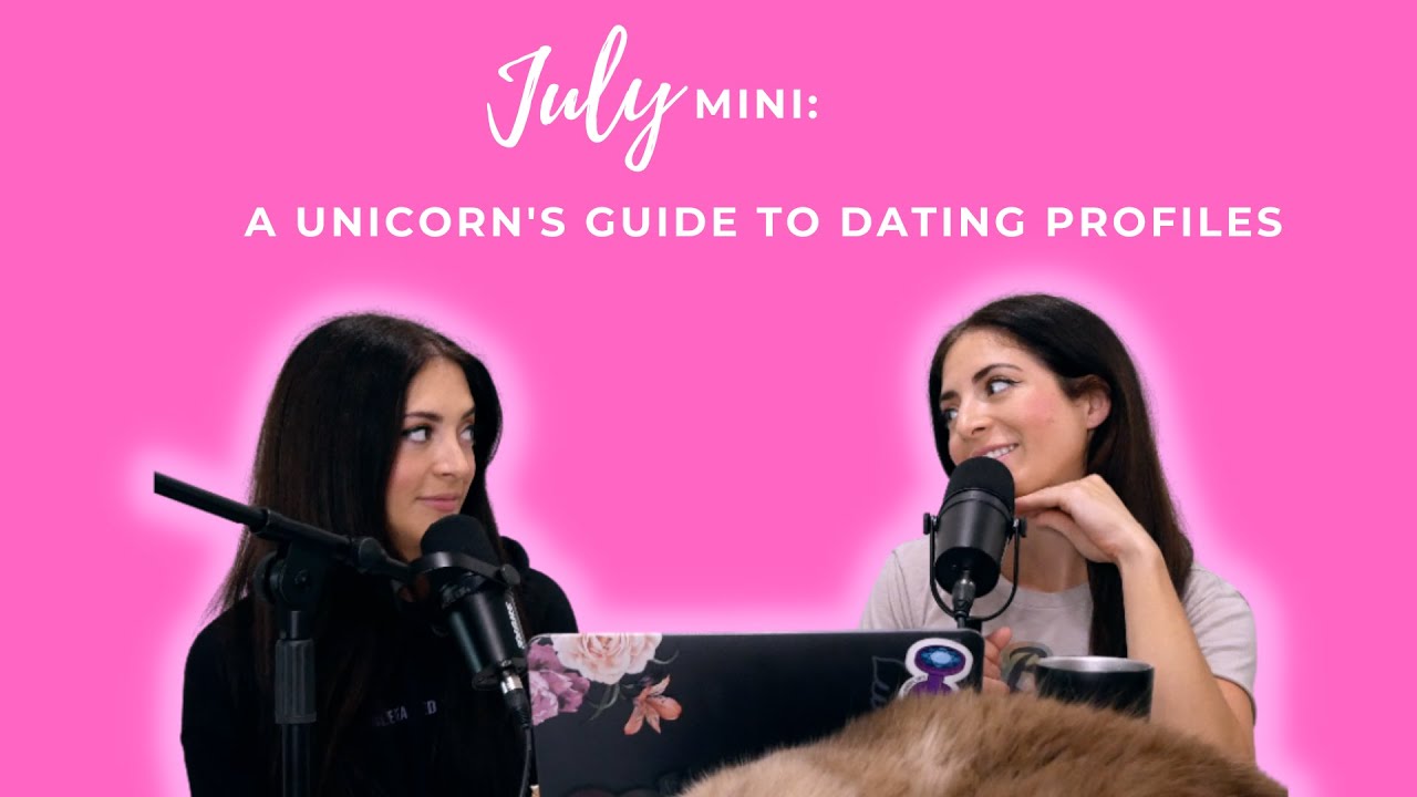 July Mini: A Unicorn's Guide to Dating Profiles - YouTube
