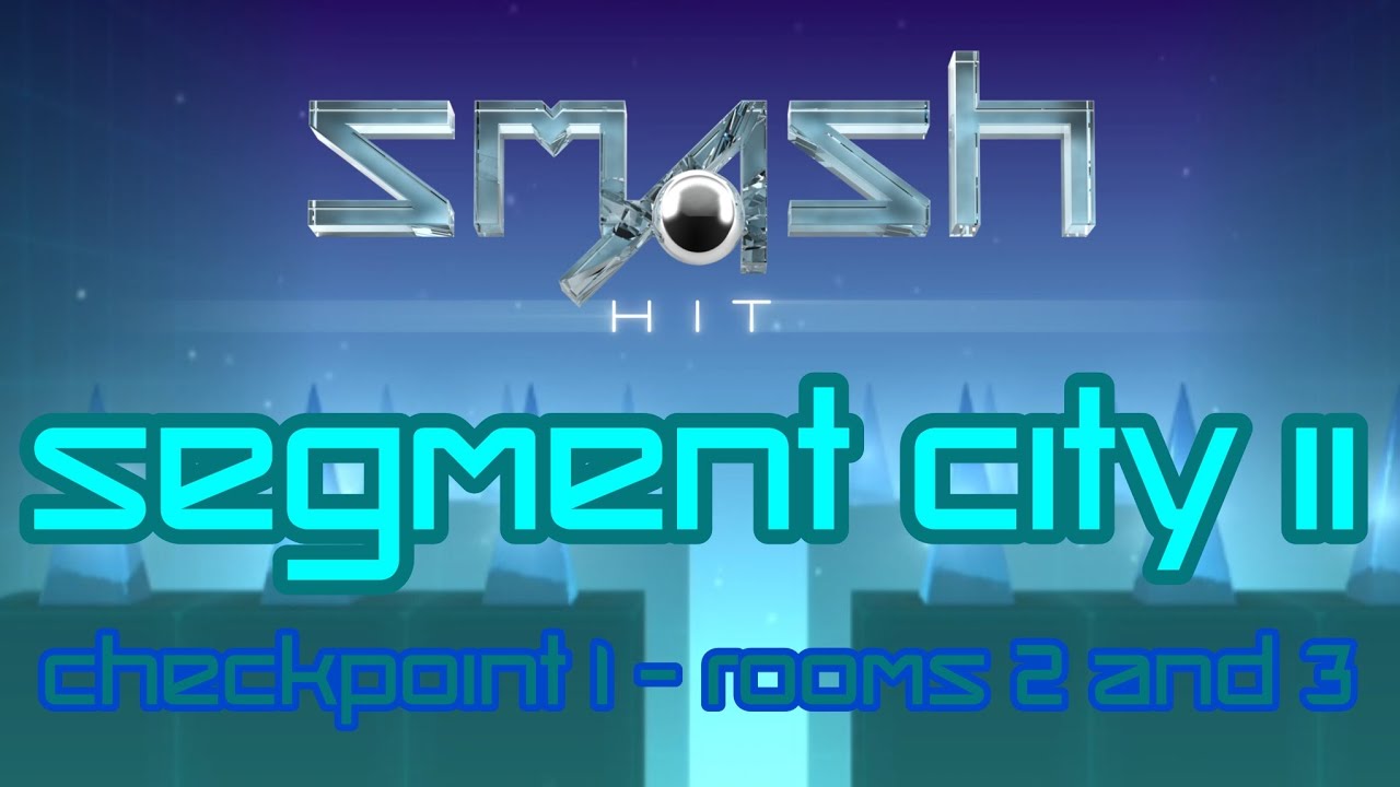 Smash Hit Segment City II - Checkpoint 1 - Rooms 2 and 3 - YouTube