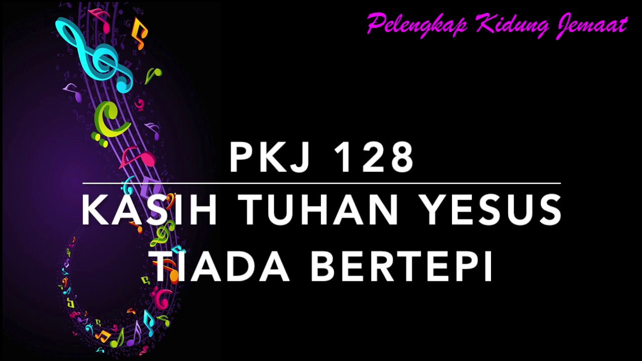 PKJ 128 – Kasih Tuhan Yesus Tiada Bertepi Accordi - Chordify