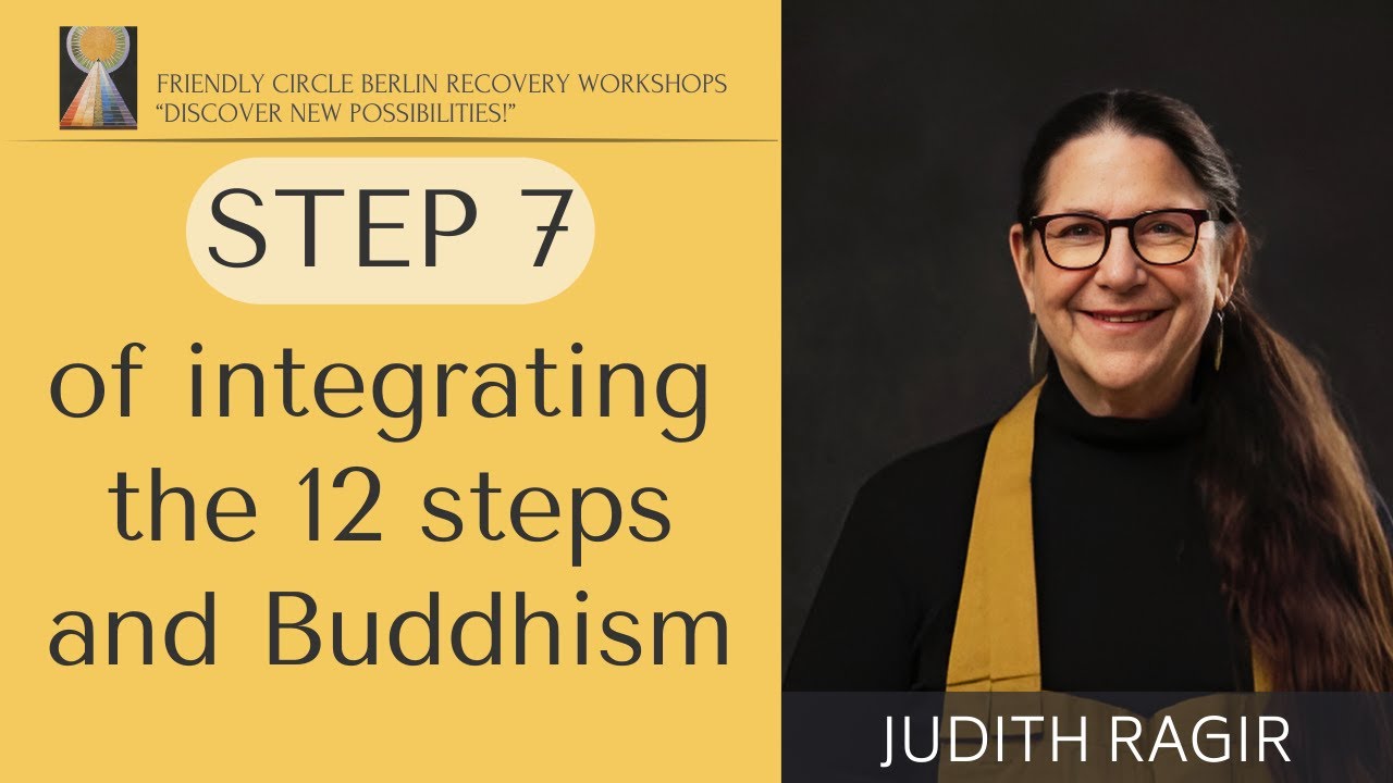 Step 7 of Integrating the 12 Steps and Buddhism with Judith Ragir - YouTube