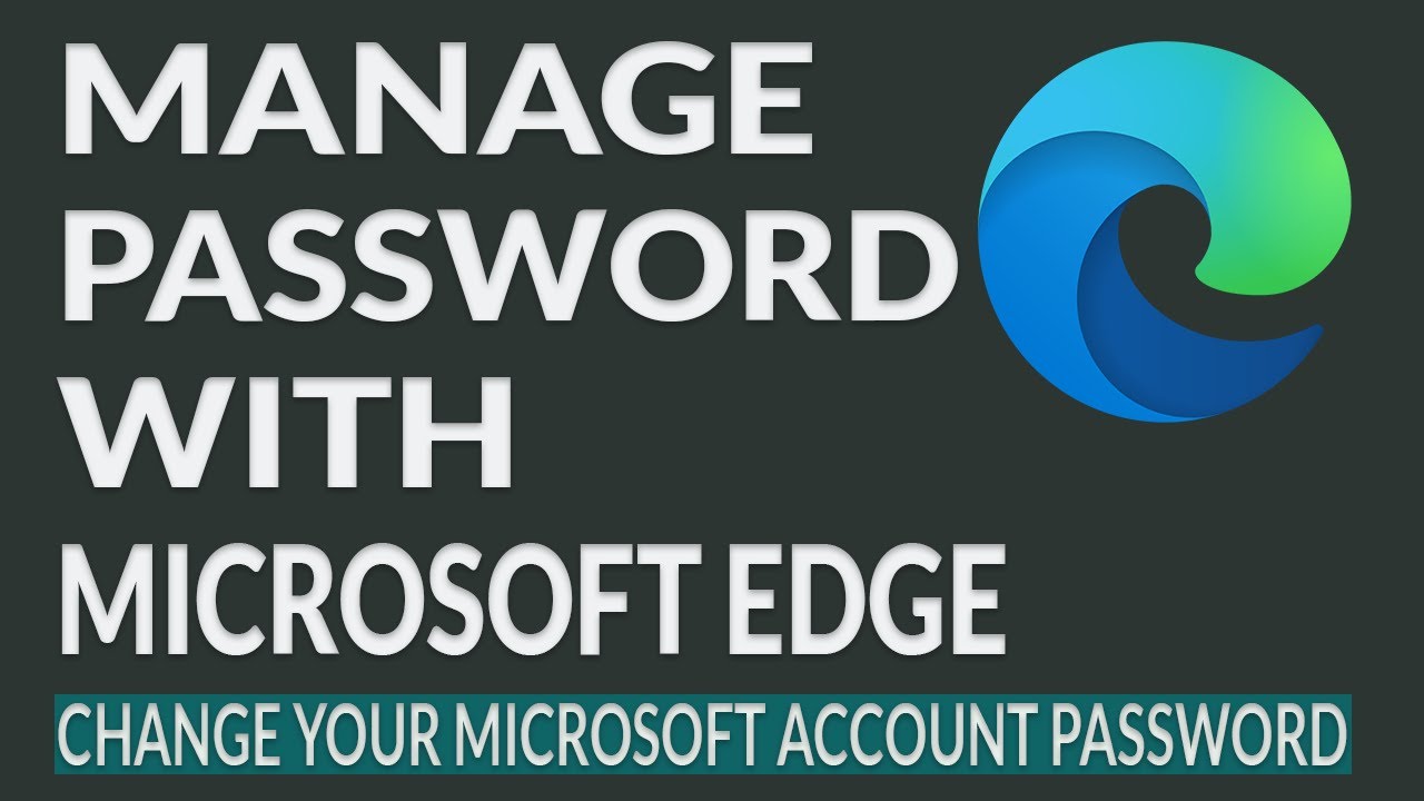 How to Manage Your Passwords with Microsoft Edge | Changing Your ...