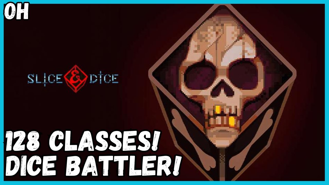 128 CLASSES In This Dice Roguelike! Slice And Dice! - YouTube
