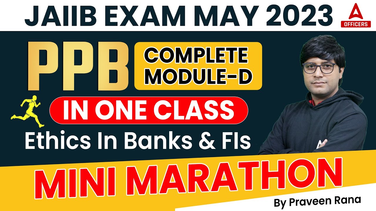 JAIIB May 2023 | PPB Complete Module D in One Class | Ethics in Banks & FIs | PPB Mini Marathon ...