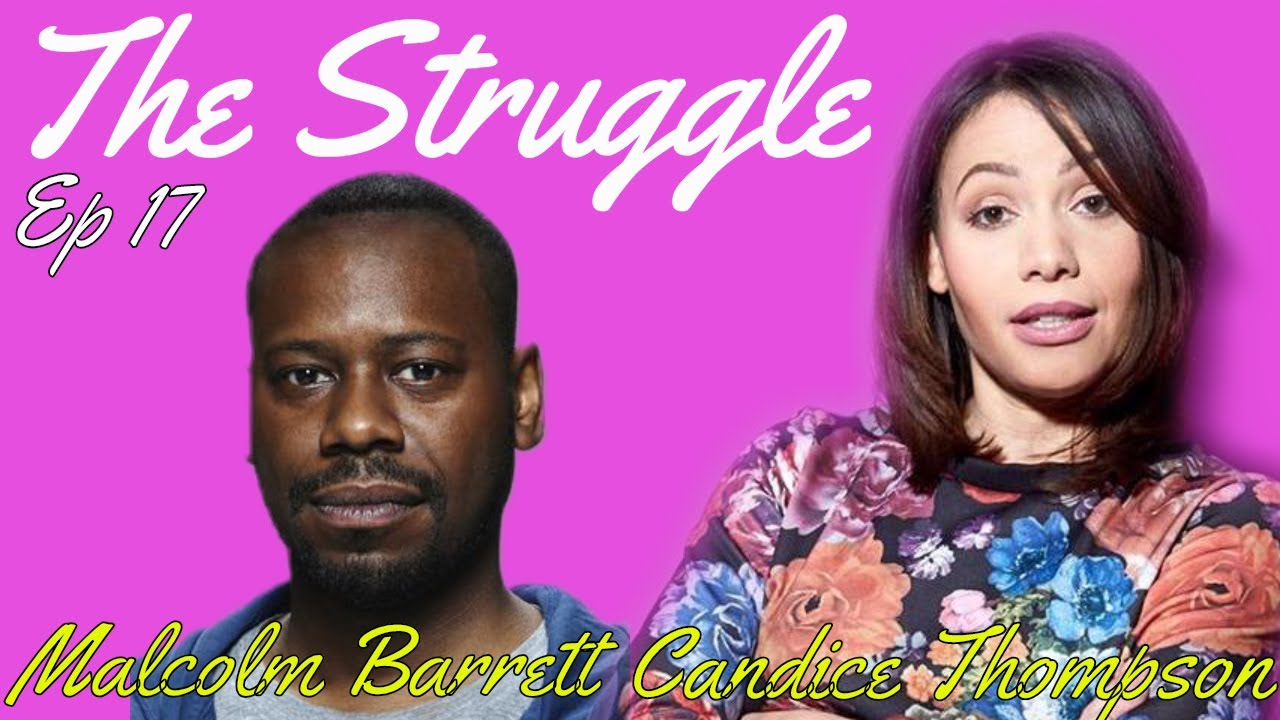 The Struggle with Candice Thompson Ep 17 Malcolm Barrett - Bare Walls ...