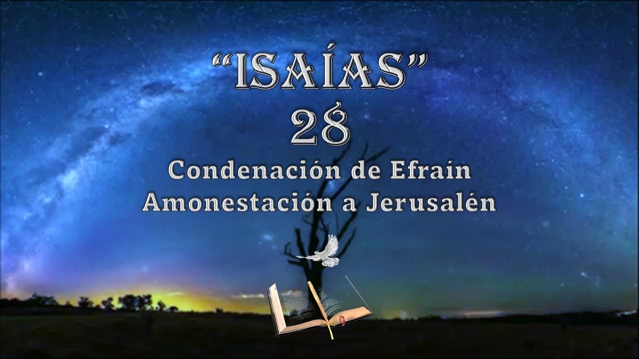 Biblia: Isaías 28 - Condenación de Efraín - Amonestación a Jerusalén ...