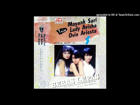 Trio Mayank Sari / Lady Avisha / Ovie Ariesta - Bebas Lepas (1991)