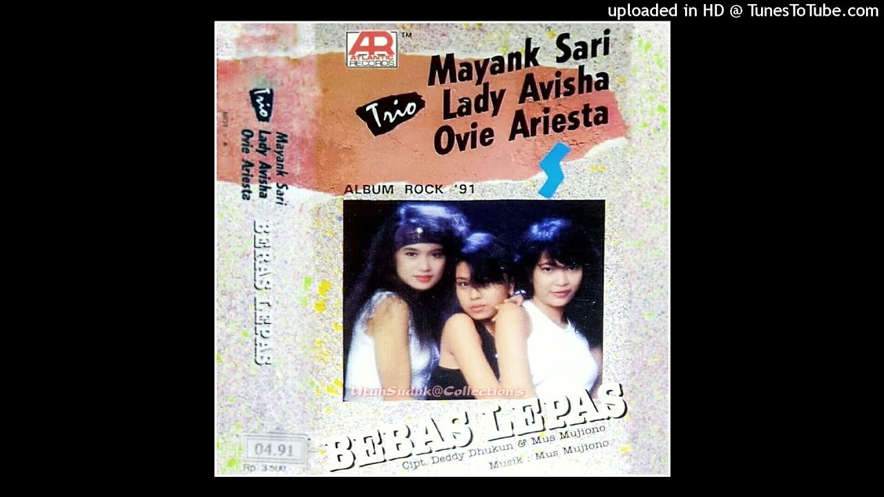 Trio Mayank Sari / Lady Avisha / Ovie Ariesta - Bebas Lepas (1991 ...