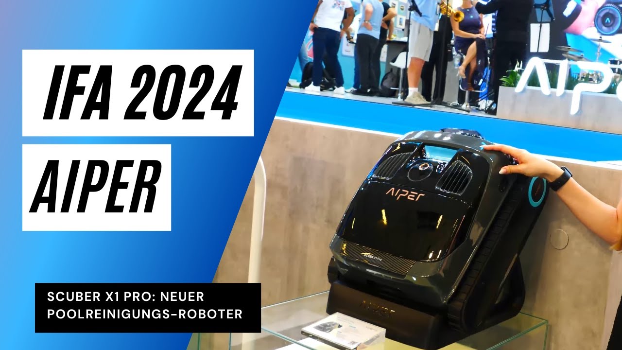 IFA 2024: Aiper Scuber X1 Pro - Smarter Poolreinigungsroboter - YouTube