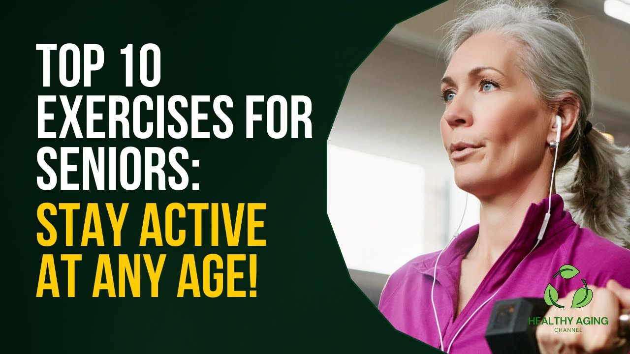 Top 10 Exercises for Seniors: Stay Active at Any Age! - YouTube