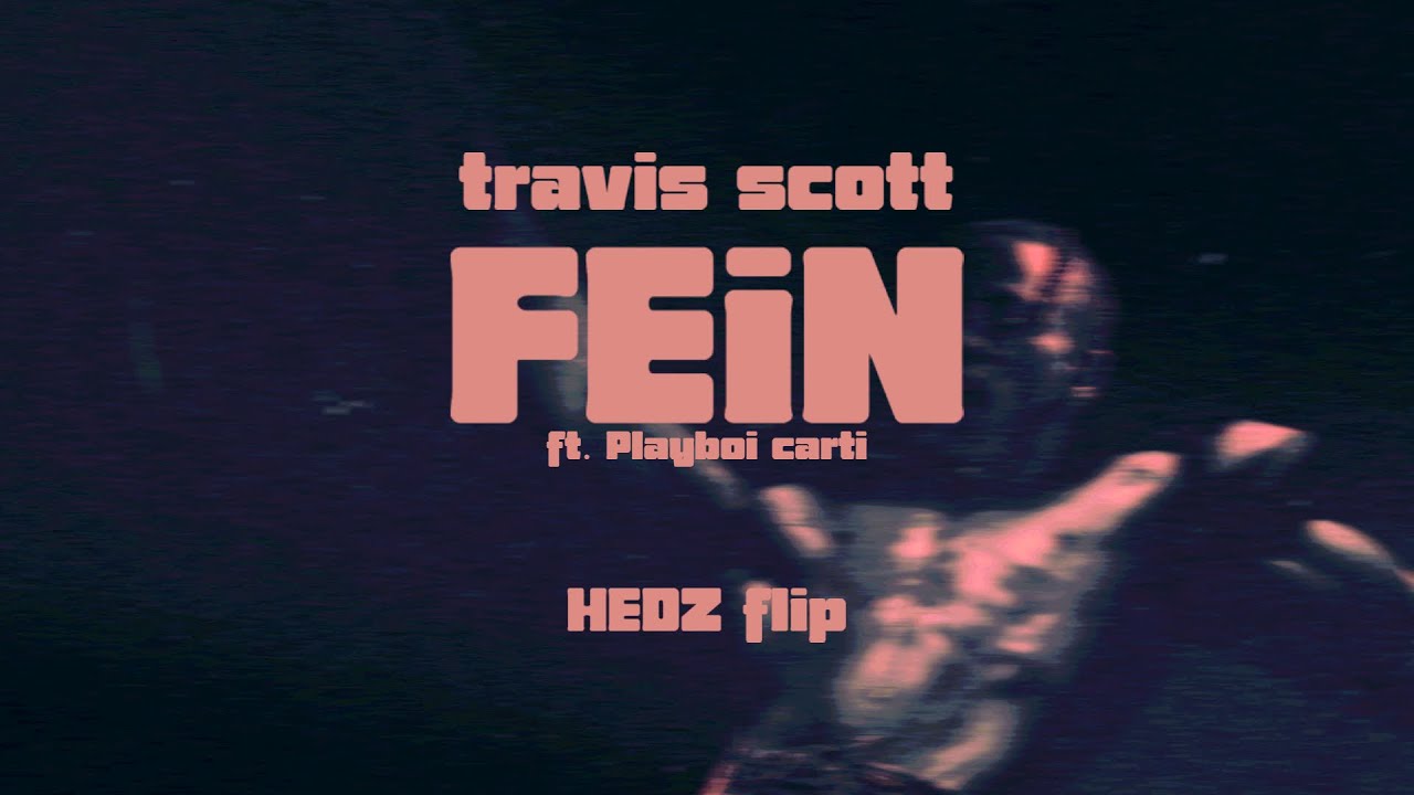 travis scott - fe!n (ft. playboi carti) [HEDZ remix] - YouTube
