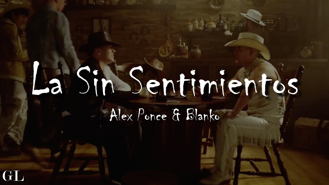 Alex Ponce, BLANKO - La Sin Sentimientos (Letra) - YouTube