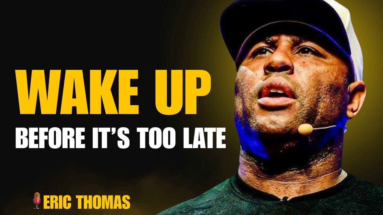 Move Yourself Before It’s Too Late! | Eric Thomas Powerful Motivation ...