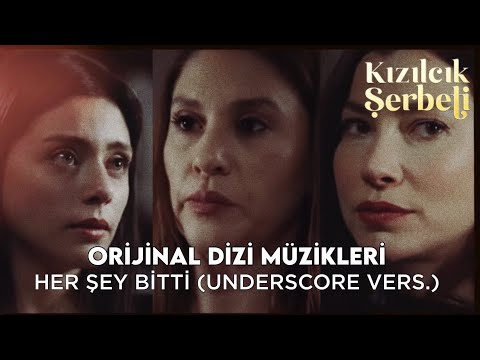 Kızılcık Şerbeti Dizi Müzikleri - Her Şey Bitti (Underscore)