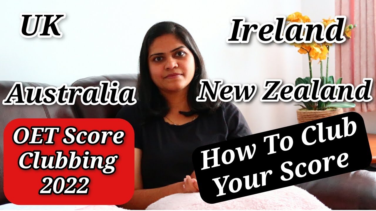 OET Clubbing 2022 / OET Score Requirement for UK, Australia, Ireland ...