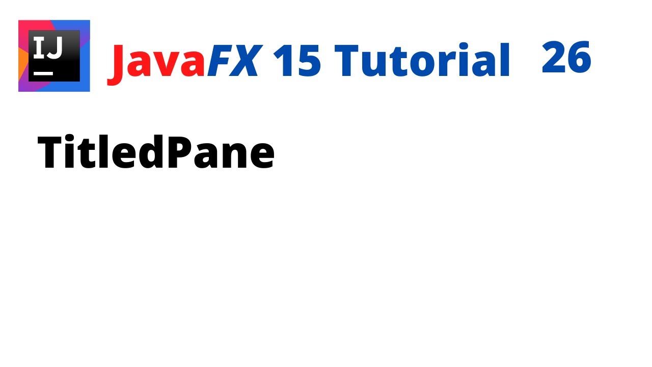 JavaFX 15 Tutorial 26 - TitledPane - YouTube JavaFX 15 Tutorial 26 - TitledPane - YouTube