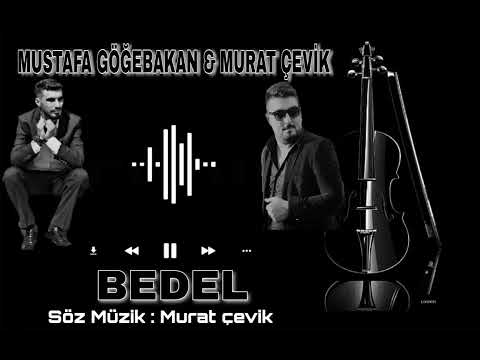 MUSTAFA GÖĞEBAKAN & MURAT ÇEVİK  BEDEL