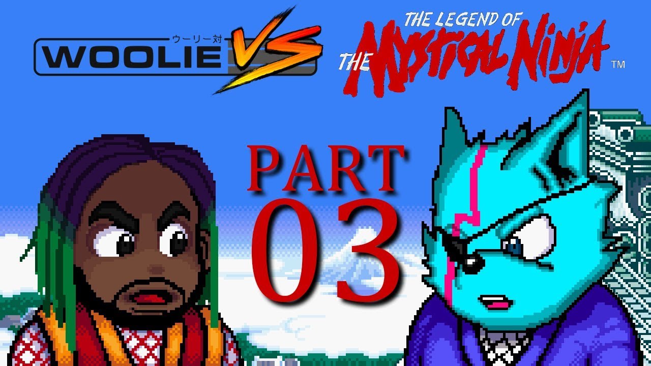 Woolie VS The Legend of the Mystical Ninja (Part 03) - YouTube