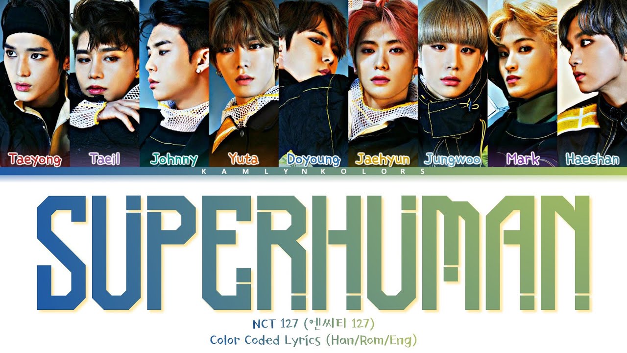 NCT 127 (엔씨티 127) 'Superhuman' (Color Coded Lyrics Han|Rom|Eng) - YouTube