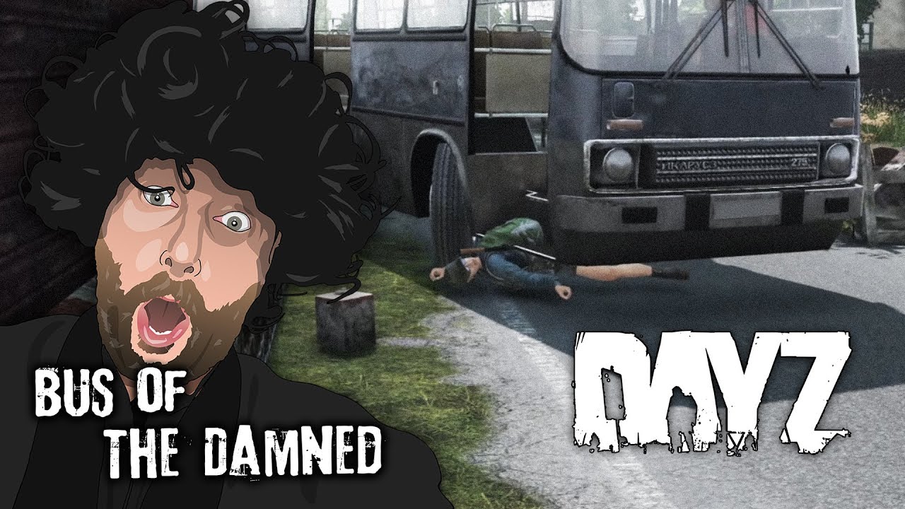 Dayz - Bus Of The Damned - YouTube