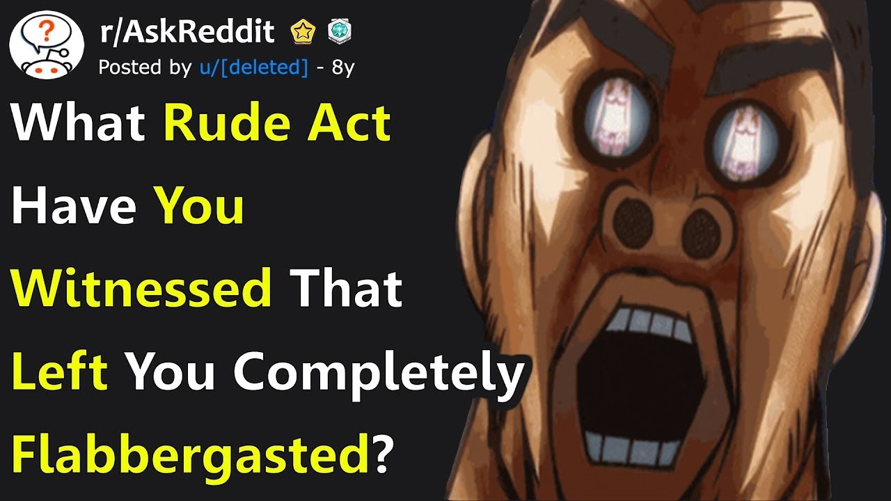 What "Rude Act" Have You Witnessed That Left You Completely ...