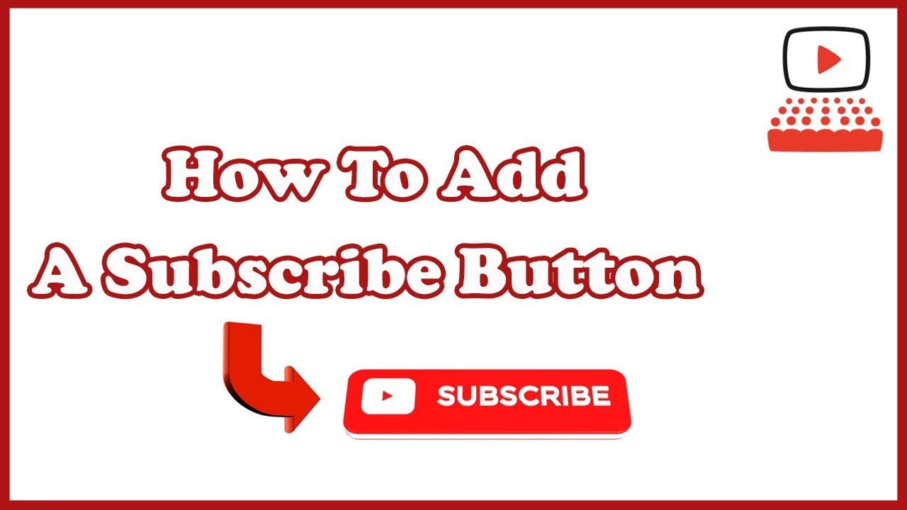 How to Add a YouTube Subscribe Button to Your Channel 2019 - YouTube