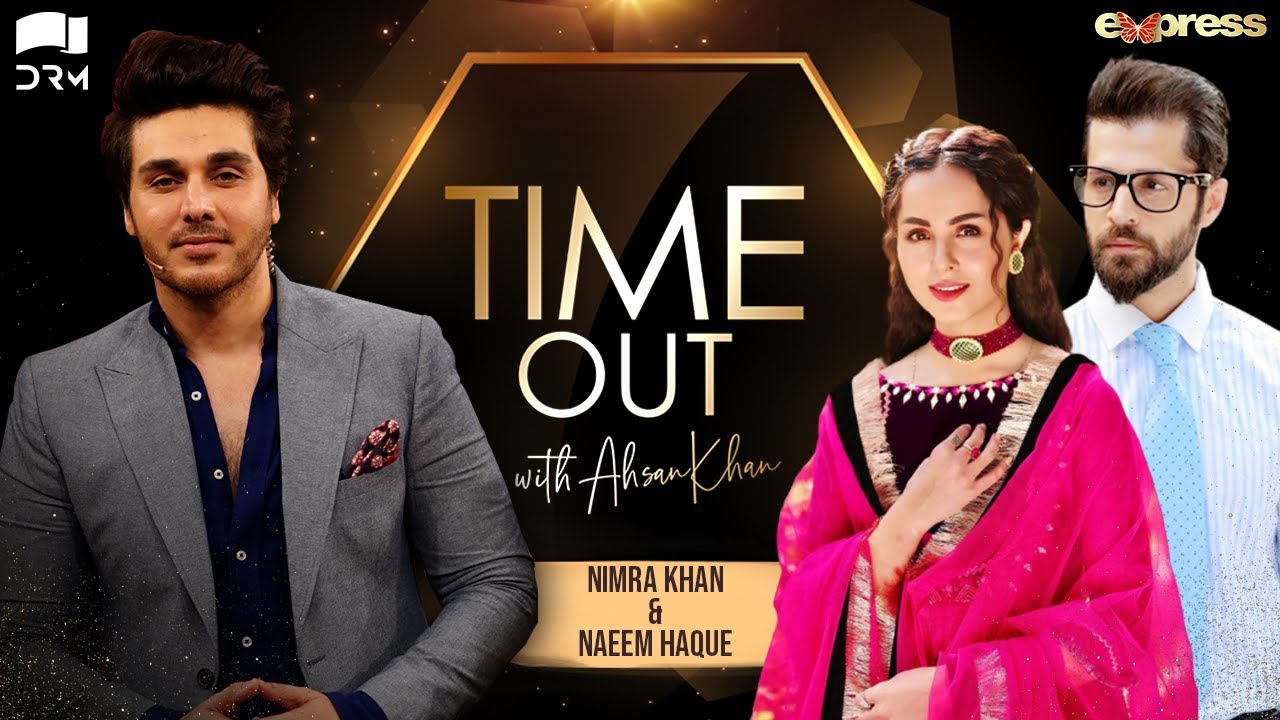 Nimra Khan & Naeem Haque | Time Out with Ahsan Khan | Full Episode 58 ...