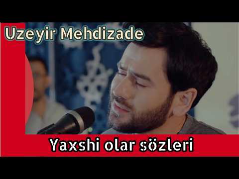 Yaxshi olar sözleri Uzeyir Mehdizade