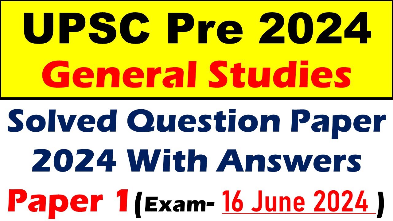 UPSC Prelims 2024 Answer Key | General Studies Solved Question Paper ...