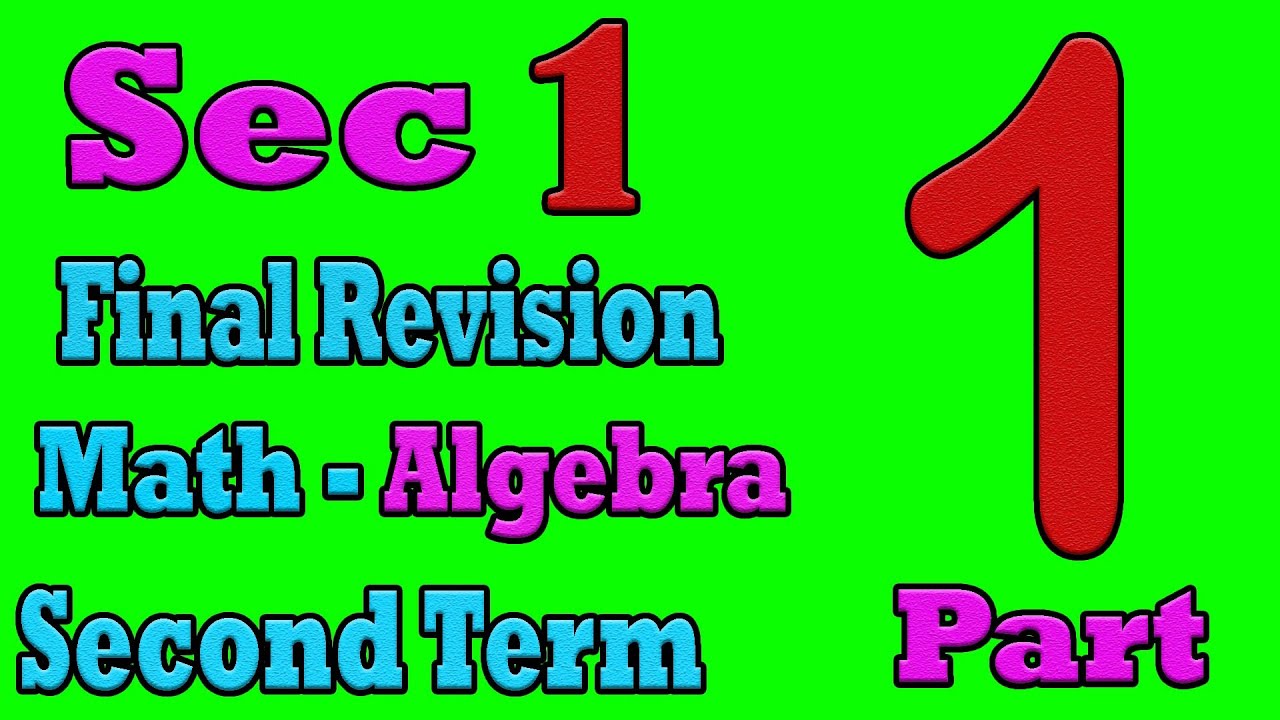 Sec [ 1 ] – Second Term – Final Revision – Part [ 1 ] – Math - Algebra ...
