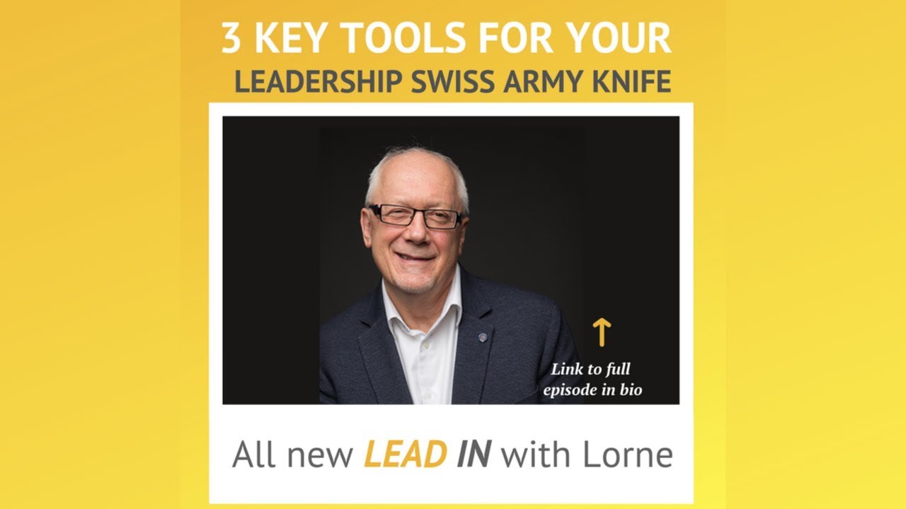 Lead in With Lorne - 3 Key Tools For Your Leadership Swiss Army Knife ...