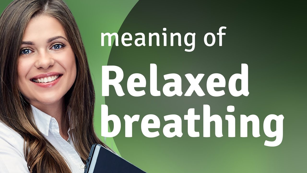 Understanding "Relaxed Breathing": A Guide for English Learners - YouTube