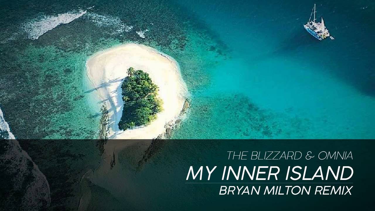 The Blizzard & Omnia - My Inner Island (Bryan Milton Remix) - YouTube