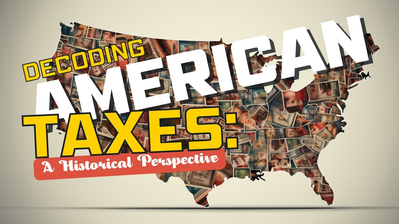 Decoding American Taxes: A Historical Perspective - YouTube