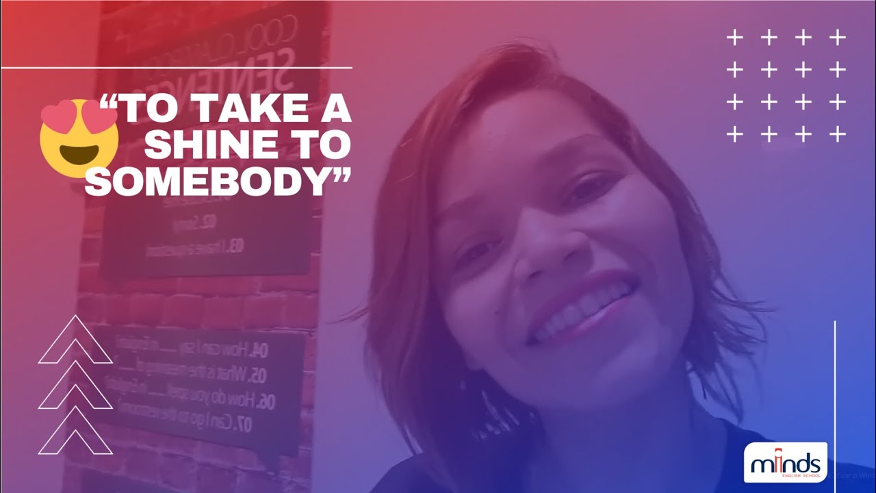 VOCÊ SABE O QUE SIGNIFICA E EXPRESSÃO "TO TAKE A SHINE TO SOMEBODY ...