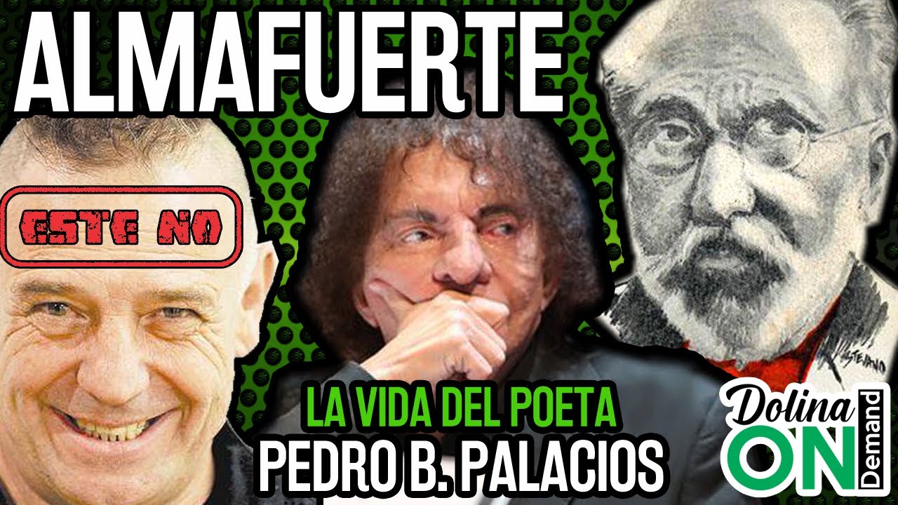 [ALMAFUERTE] Dolina te cuenta la Vida del POETA Pedro B. Palacios - YouTube
