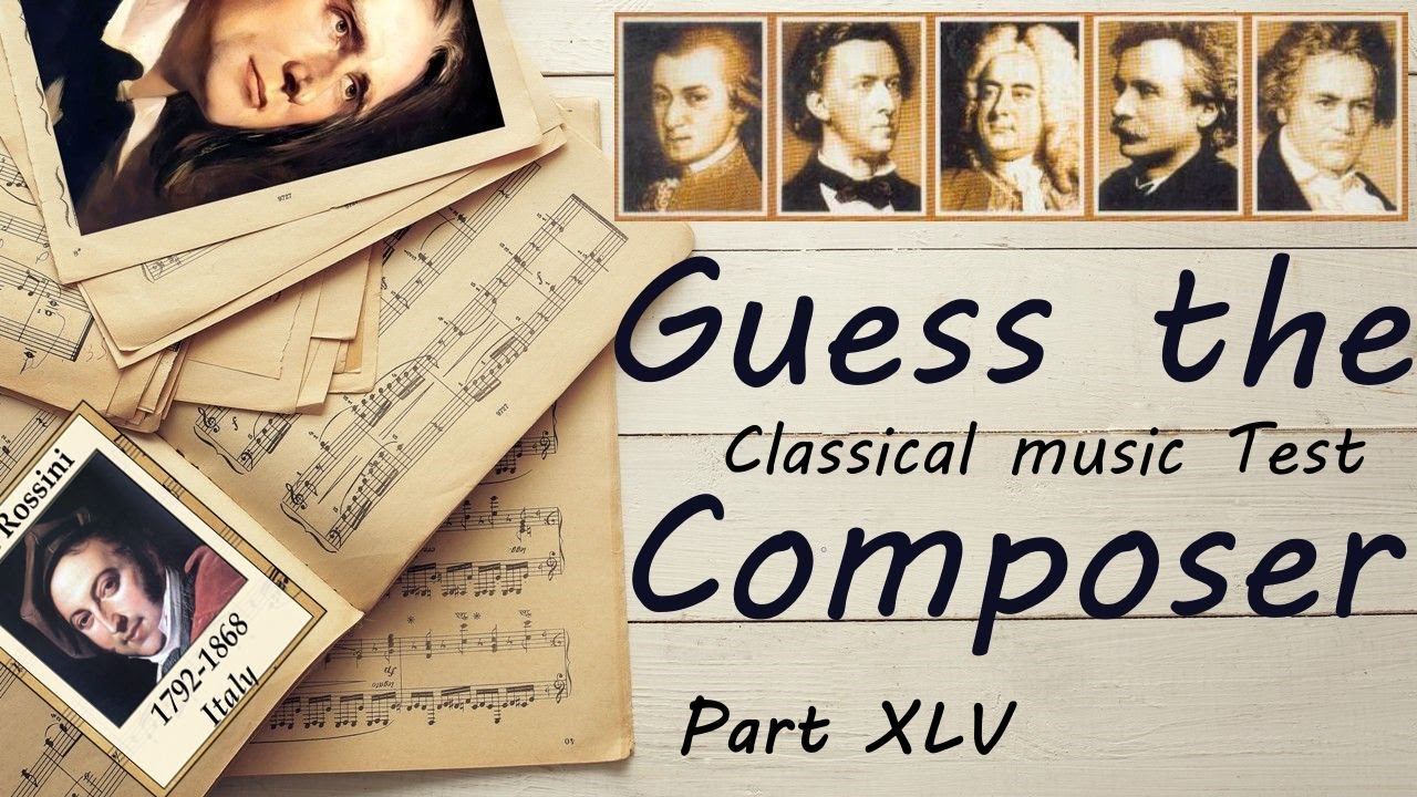 Guess the Composer Part XLV (MEDIUM) Classical music Test - YouTube