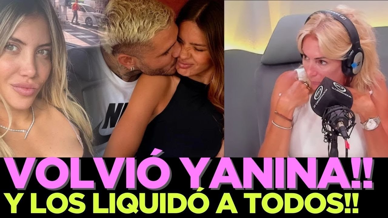 💣VOLVIÓ YANINA Y LIQUIDÓ A TODO EL MUNDO!!! | WANDA, ICARDI, L´GANTE ...