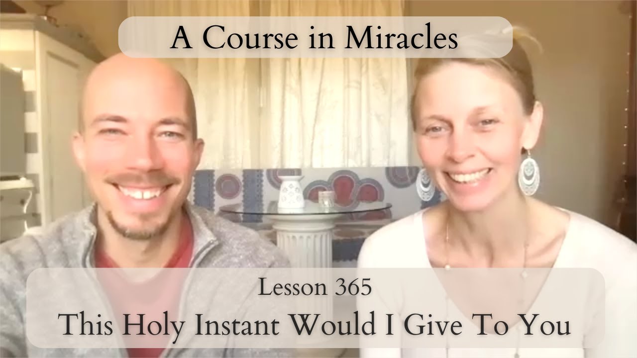 ACIM Lesson 365, with teachers Jenny Maria & Barret, A Course in ...