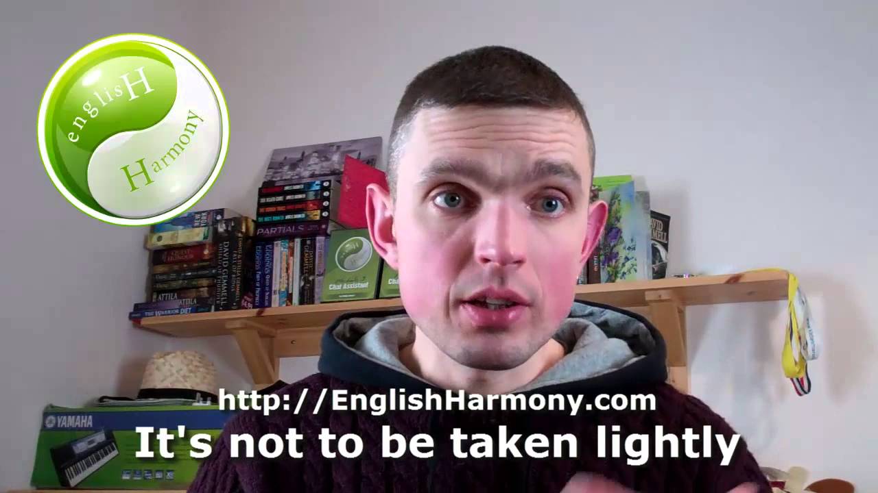 English Idiomatic Expression It s Not To Be Taken Lightly YouTube english-idiomatic-expression-it-s-not-to-be-taken-lightly-youtube