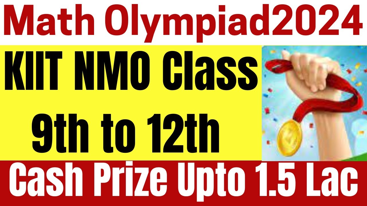 KIIT National Mathematics Olympiad | KIIT NMO | Classes 9th to 12th | Win Cash Prizes Up to 1.5 ...