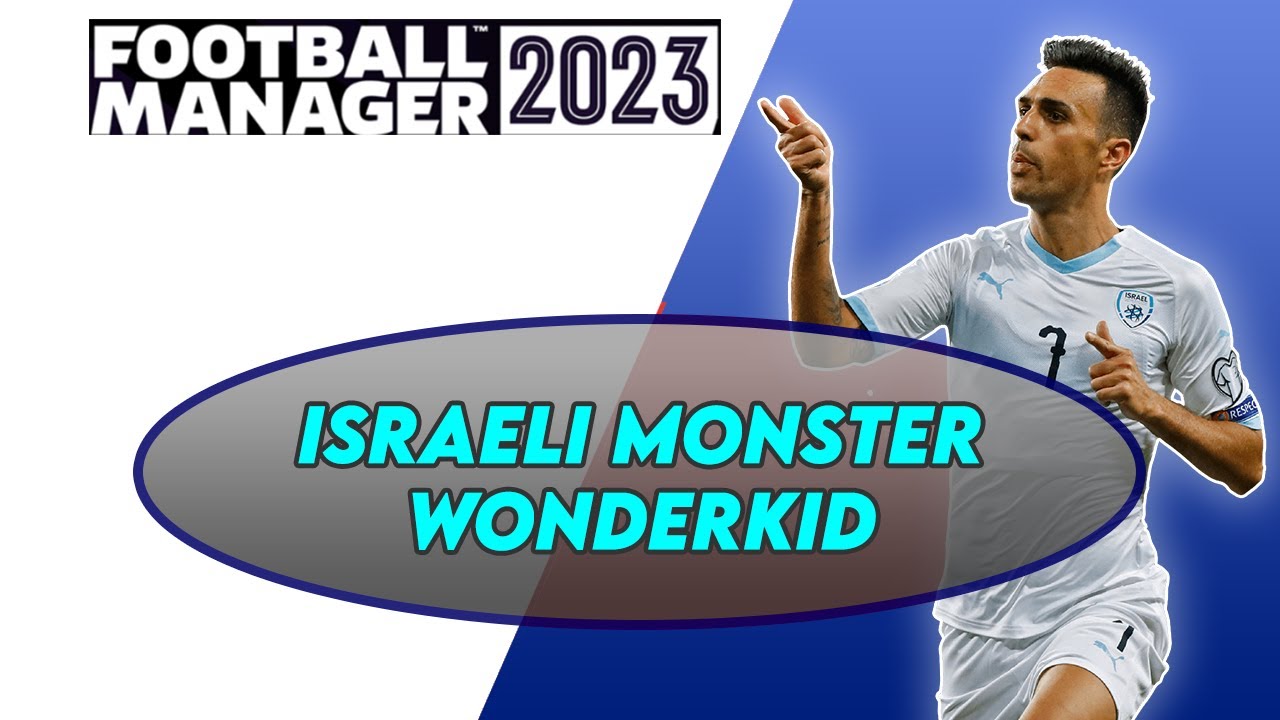FM23 Israeli Wonderkid SUPERSTAR | Price 2.4M - YouTube