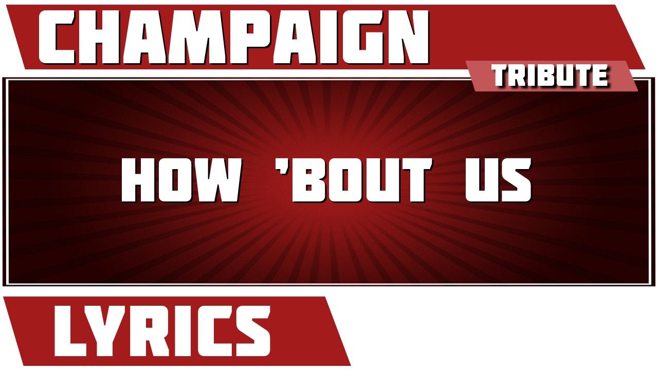 How 'Bout Us - Champaign tribute - Lyrics - YouTube
