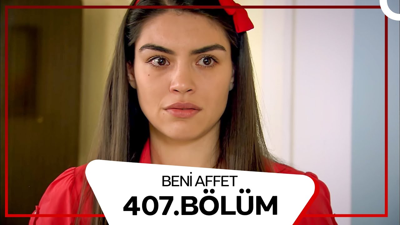 Beni Affet 407. Bölüm - YouTube