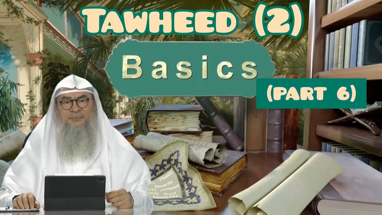 Basics (Part 6) Tawheed (2) - Assim al hakeem - YouTube