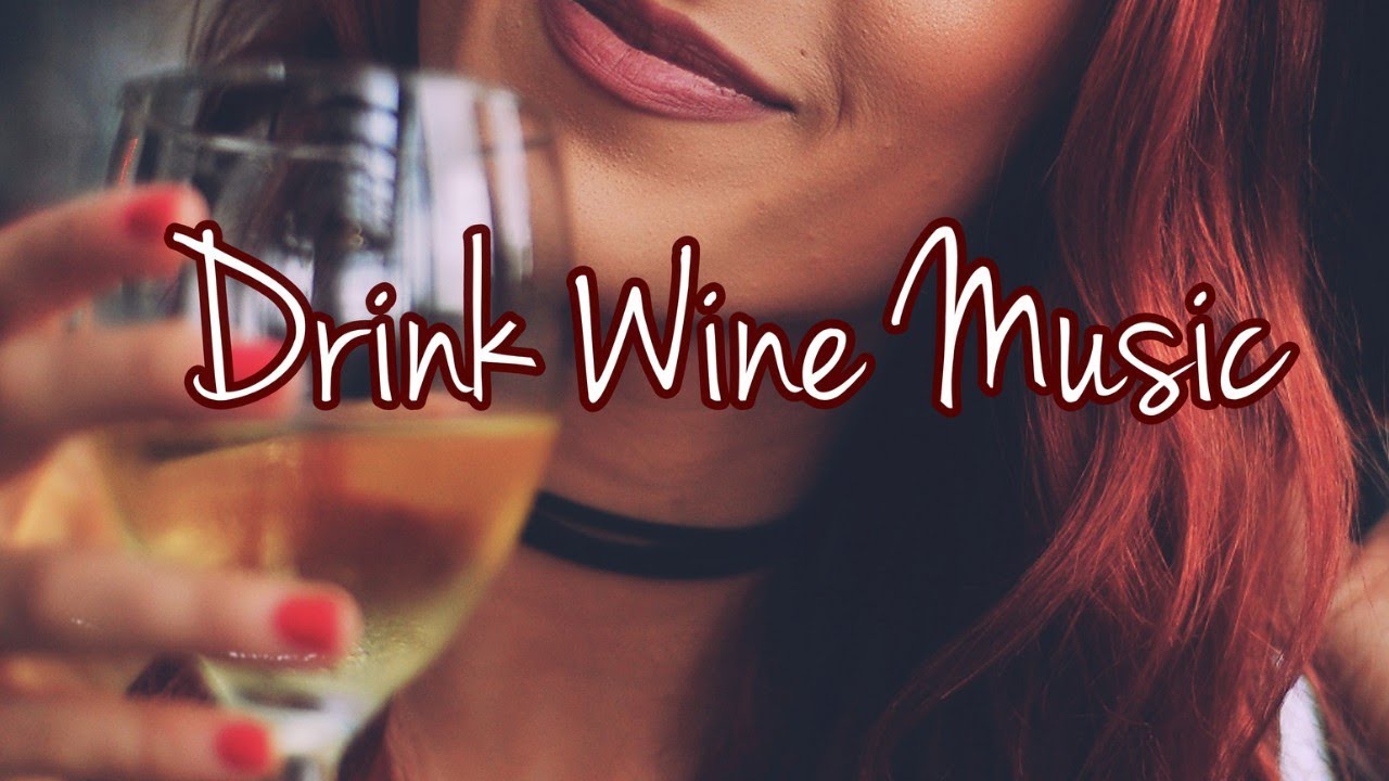 Drink Wine Playlist- Songs To Listen To While You Drink Wine - YouTube